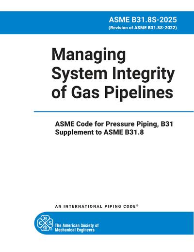 ASME B31.8S-2025 - Managing System Integrity of Gas Pipelines