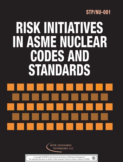 ASME STP-NU-001-2005 - Risk Initiatives in ASME Nuclear Codes and Standards