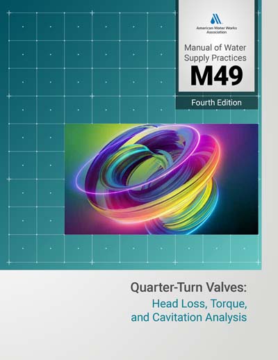AWWA M49-2024 - Quarter-Turn Valves: Head Loss, Torque, and Cavitation ...