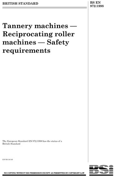 BS EN 972:1998 - Tannery machines. Reciprocating roller machines ...