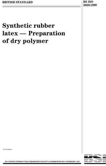 BS ISO 2028:1999 - Synthetic rubber latex. Preparation of dry polymer ...