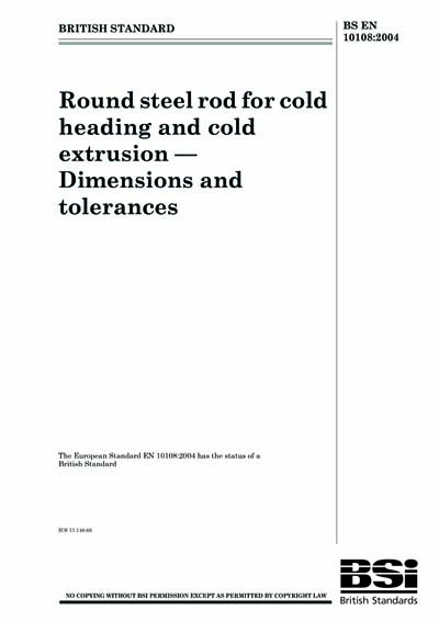 BS EN 10108:2004 - Round steel rod for cold heading and cold extrusion ...
