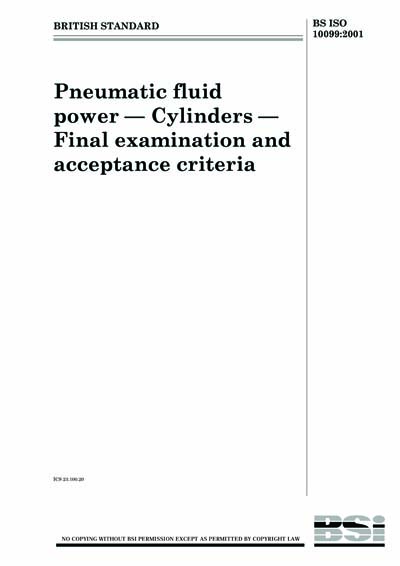 BS ISO 10099:2001 - Pneumatic fluid power. Cylinders. Final examination ...