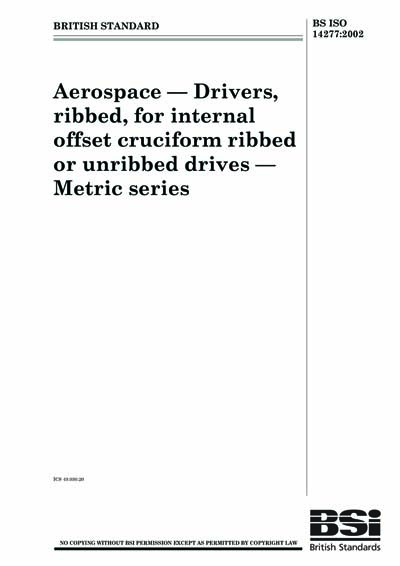 BS ISO 14277:2002 - Aerospace. Drivers, ribbed, for internal offset ...