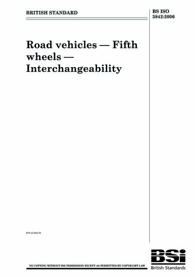 BS ISO 3842:2006 - Road vehicles. Fifth wheels. Interchangeability ...