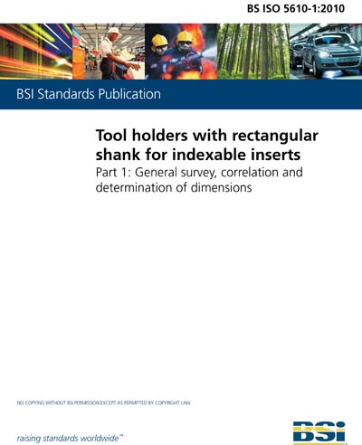 BS ISO 5610-1:2010 - Tool holders with rectangular shank for indexable ...