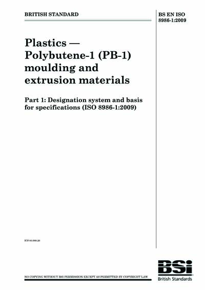 BS EN ISO 8986-1:2009 - Plastics. Polybutene-1 (PB-1) moulding and ...