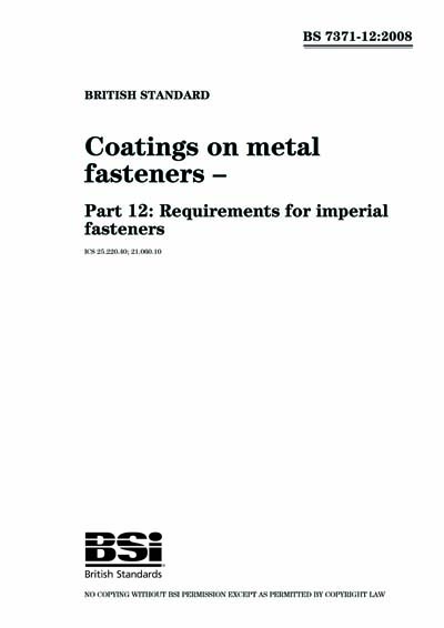 BS 7371-12:2008 - Coatings on metal fasteners. Requirements for ...