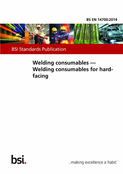 BS EN 14700:2014 - Welding consumables. Welding consumables for hard ...