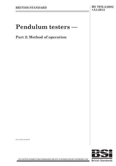 BS7976-2 : 2002+A1 : 2013 - Pendulum testers. Method of operation ...