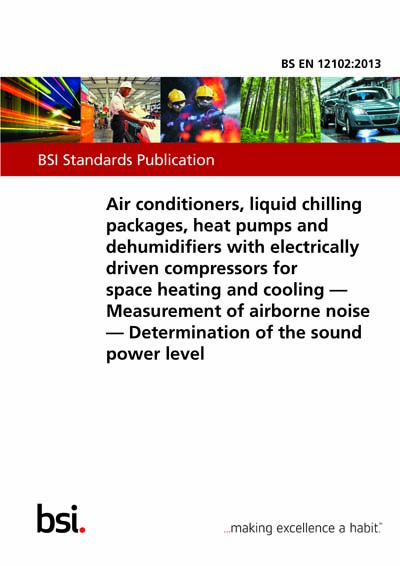 BS EN 12102:2013 - Air conditioners, liquid chilling packages, heat ...