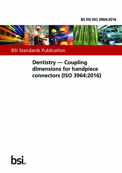 BS EN ISO 3964:2016 - Dentistry. Coupling dimensions for handpiece ...