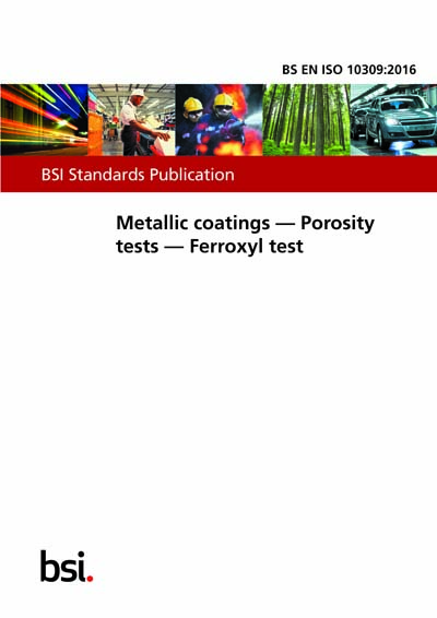 BS EN ISO 10309:2016 - Metallic coatings. Porosity tests. Ferroxyl test ...