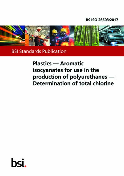 BS ISO 26603:2017 - Plastics. Aromatic isocyanates for use in the ...