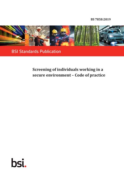 BS 7858:2019 - Screening of individuals working in a secure environment ...