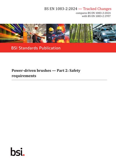 BS EN 1083-2:2024 - TC - Tracked Changes. Power-driven brushes Safety ...