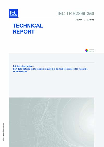 IEC/TR 62899-250 Ed. 1.0 en:2016 - Printed electronics - Part 250 ...
