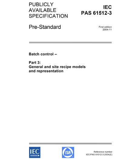 IEC/PAS 61512-3 Ed. 1.0 en:2004 - Batch control - Part 3: General and ...