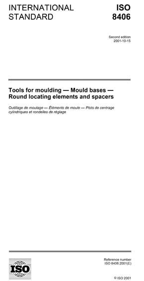 ISO 8406:2001 - Tools for moulding - Mould bases - Round locating ...