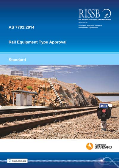 AS 7702:2014 - Rail Equipment Type Approval (FOREIGN STANDARD)