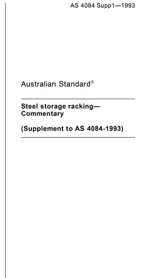 AS 4084 Supp 1-1993 - Steel storage racking - Commentary (Supplement to ...